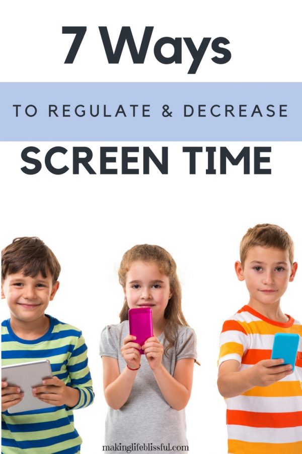 How to Regulate and Decrease Screen Time for Kids | Making Life Blissful