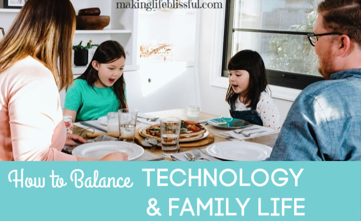 How to Balance Technology with Family Life | Making Life Blissful