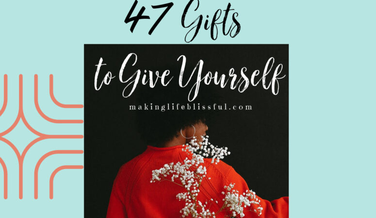 47 Gifts to Give Yourself | Making Life Blissful