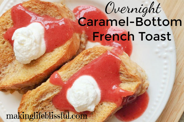 Caramel Bottom French Toast | Making Life Blissful